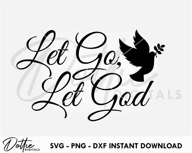 Dottie Digitals - Let Go Let God SVG PNG DXF Dove Religious Cutting ...